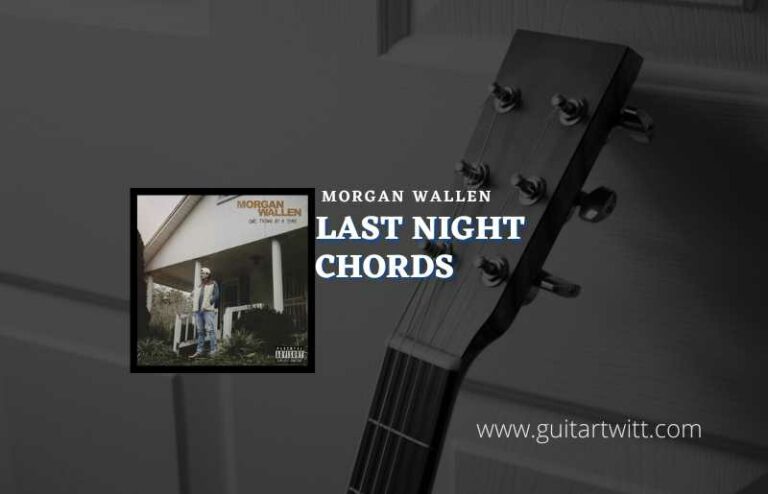 Last Night Chords By Morgan Wallen - Guitartwitt