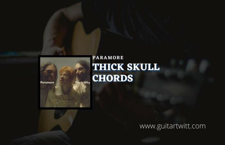 Thick Skull Chords By Paramore - Guitartwitt