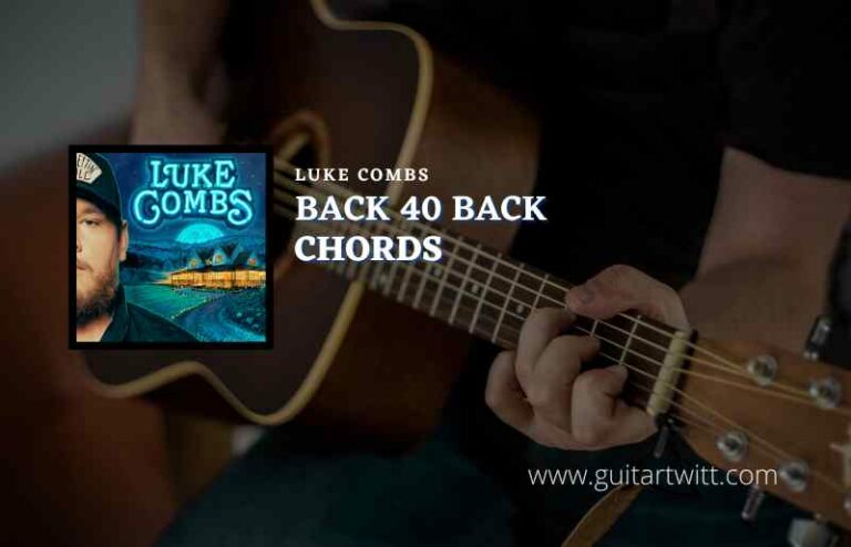 Back 40 Back Chords By Luke Combs - Guitartwitt