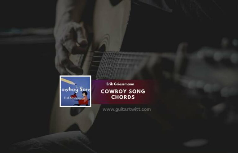 Erik Griessmann - Cowboy Song Chords - Guitartwitt