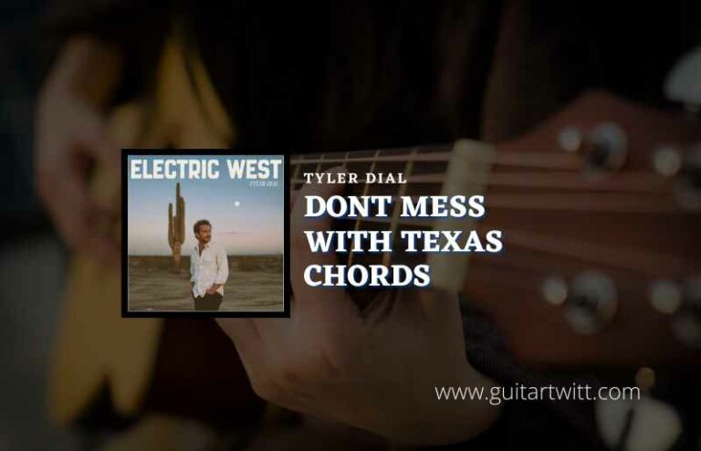Dont Mess With Texas Chords By Tyler Dial - Guitartwitt