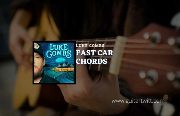 Fast Car Chords By Luke Combs - Guitartwitt