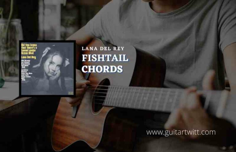 Fishtail Chords By Lana Del Rey - Guitartwitt