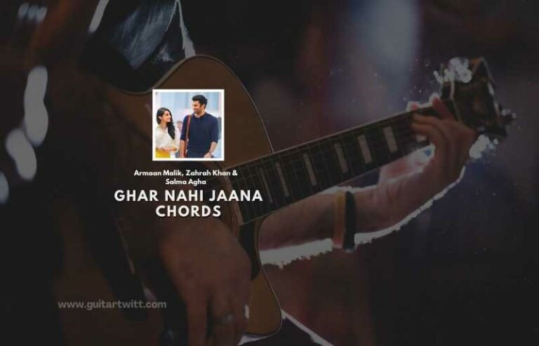 Ghar Nahi Jaana Chords By Armaan Malik, Zahrah Khan & Salma Agha ... Ghar Nahi Jaana Chords By Armaan Malik, Zahrah Khan & Salma Agha ...