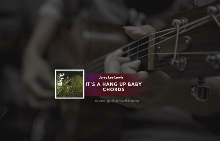 Its A Hang Up Baby Chords By Jerry Lee Lewis - Guitartwitt