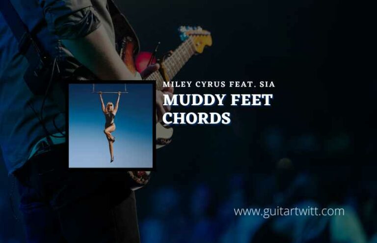 Muddy Feet Chords By Miley Cyrus Feat. Sia - Guitartwitt