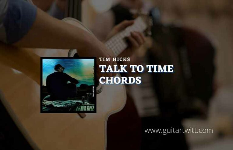 Talk To Time Chords By Tim Hicks - Guitartwitt