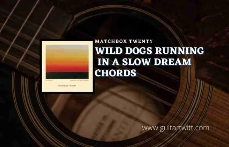 Wild Dogs Running In A Slow Dream Chords By Matchbox Twenty - Guitartwitt