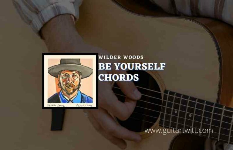 Be Yourself Chords By Wilder Woods - Guitartwitt