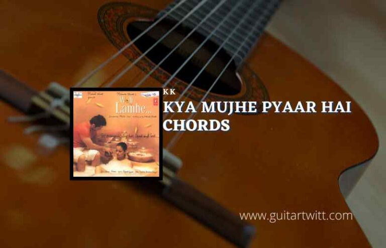Kya Mujhe Pyaar Hai Chords By KK | Woh Lamhe - Guitartwitt