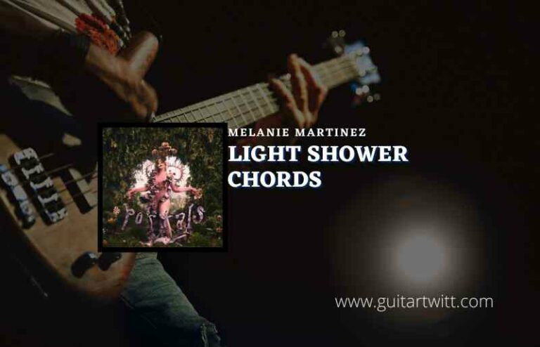 Light Shower Chords By Melanie Martinez - Guitartwitt