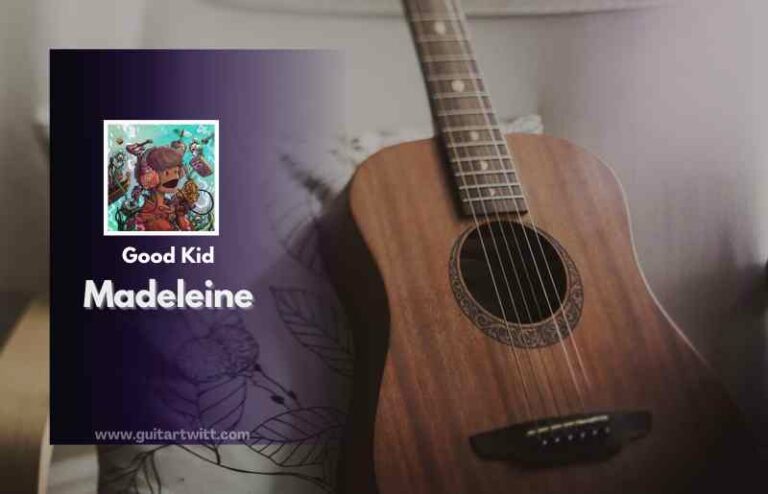 Good Kid - Madeleine Chords - Guitartwitt
