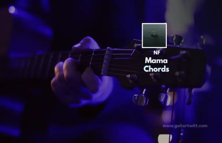 Mama Chords By NF - Guitartwitt