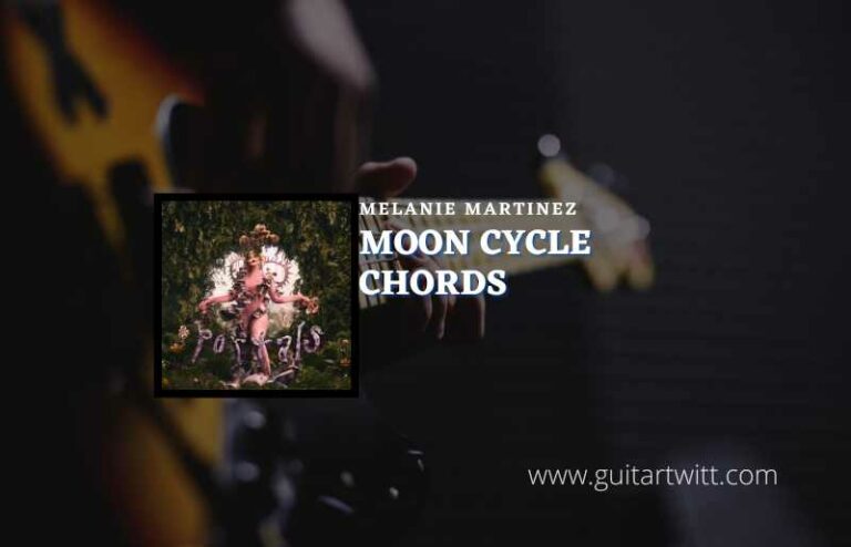 Moon Cycle Chords By Melanie Martinez - Guitartwitt