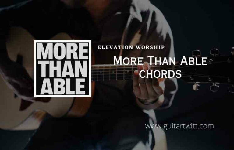 More Than Able Chords By Elevation Worship - Guitartwitt