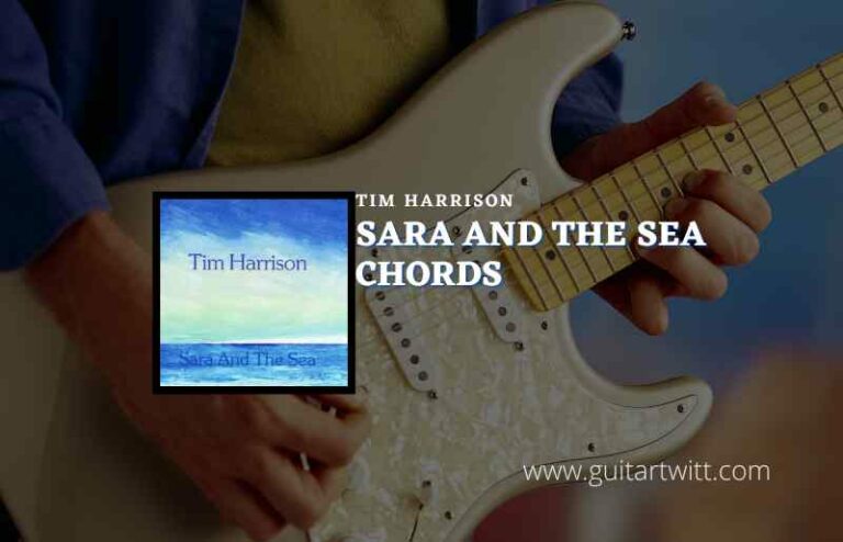 Sara And The Sea Chords By Tim Harrison - Guitartwitt