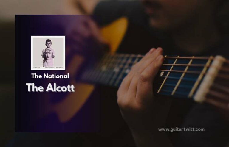 THE ALCOTT Chords By The National Feat. Taylor Swift - Guitartwitt