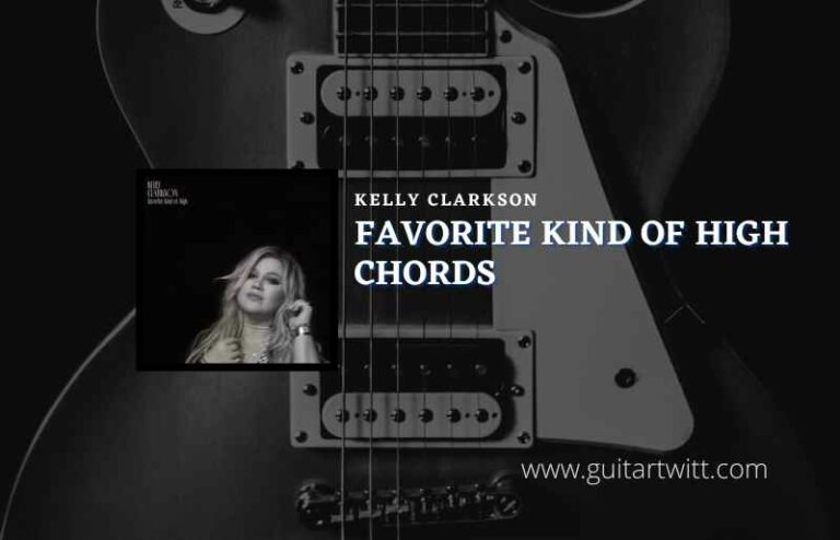 Favorite Kind Of High Chords By Kelly Clarkson - Guitartwitt