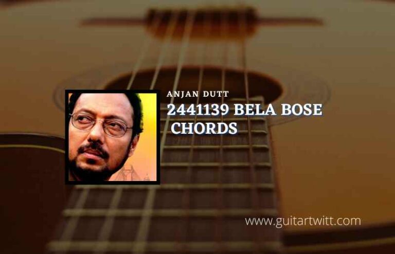 2441139 Bela Bose Chords By Anjan Dutt - Guitartwitt