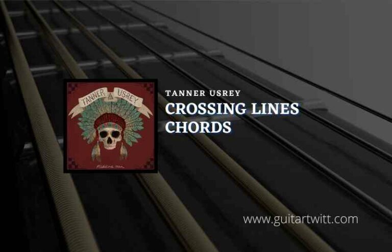Crossing Lines Chords By Tanner Usrey - Guitartwitt
