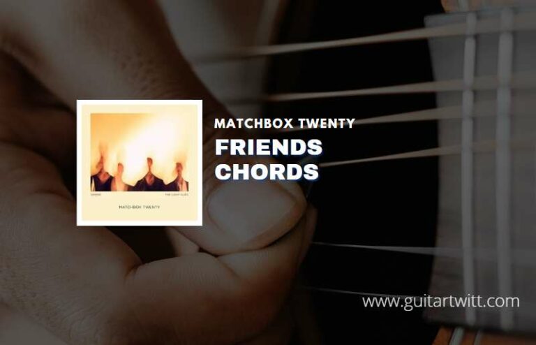 Friends Chords By Matchbox Twenty - Guitartwitt