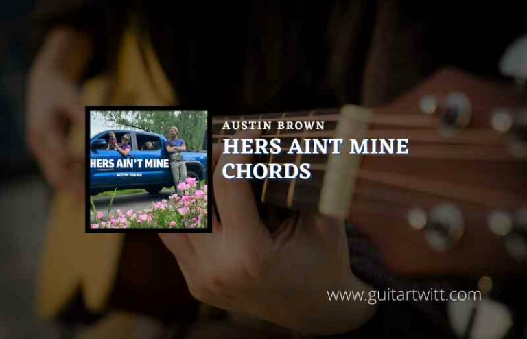 Hers Aint Mine Chords By Austin Brown - Guitartwitt
