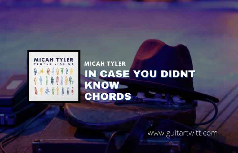 In Case You Didnt Know Chords By Micah Tyler - Guitartwitt