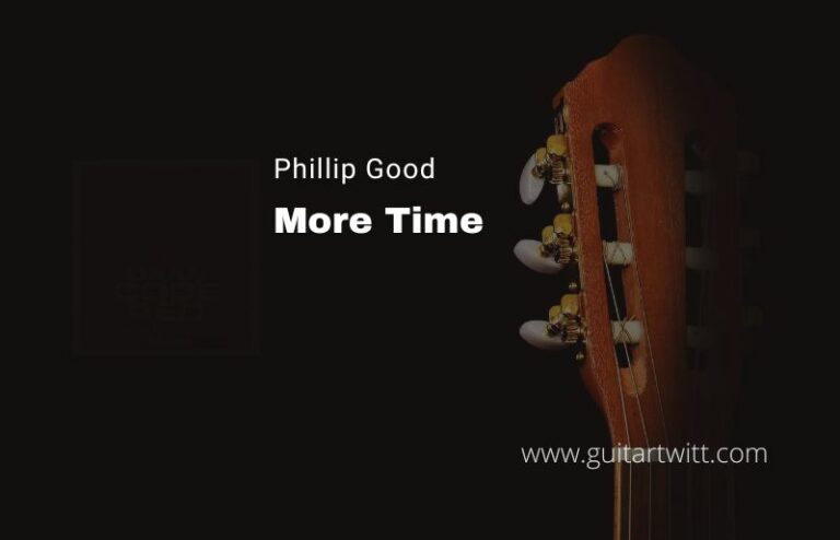 More Time Chords By Phillip Good - Guitartwitt
