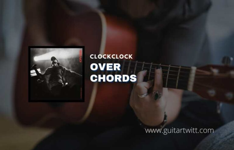 Over Chords By ClockClock - Guitartwitt
