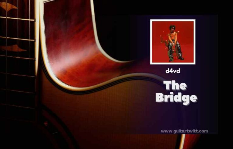 The Bridge Chords By D4vd - Guitartwitt