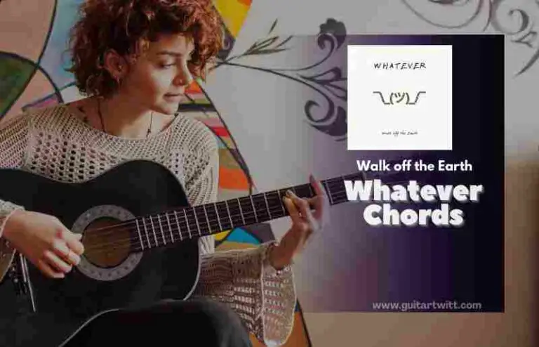 Whatever Chords By Walk Off The Earth - Guitartwitt