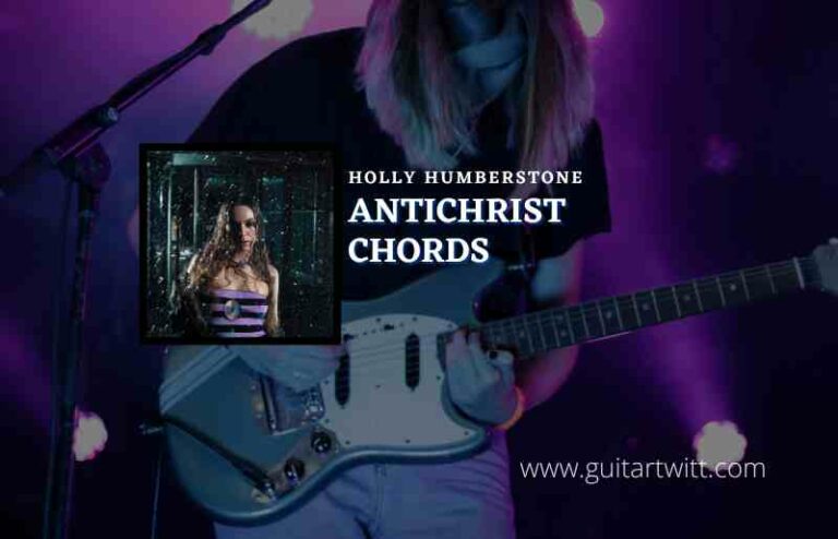 Antichrist Chords By Holly Humberstone - Guitartwitt