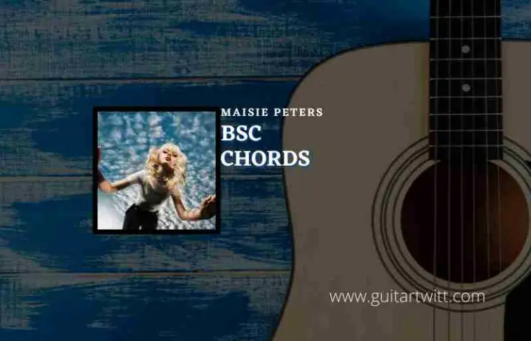 Bsc Chords By Maisie Peters - Guitartwitt