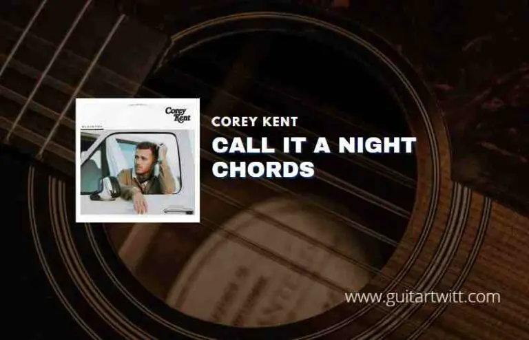 Call It A Night Chords By Corey Kent - Guitartwitt