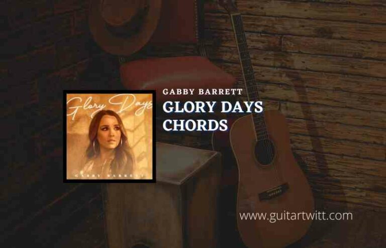 Glory Days Chords By Gabby Barrett - Guitartwitt