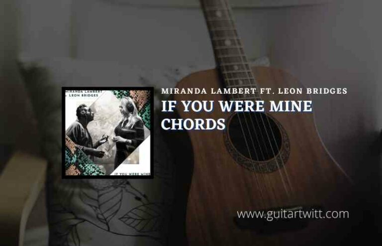 If You Were Mine Chords By Miranda Lambert Ft. Leon Bridges - Guitartwitt