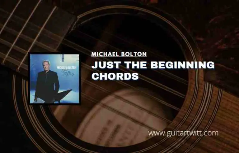 Just The Beginning Chords By Michael Bolton - Guitartwitt