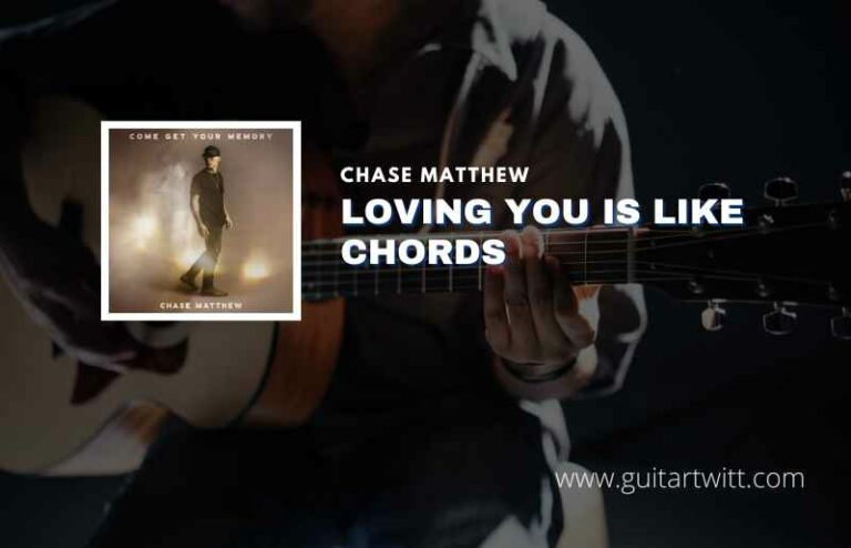 Loving You Is Like Chords By Chase Matthew - Guitartwitt
