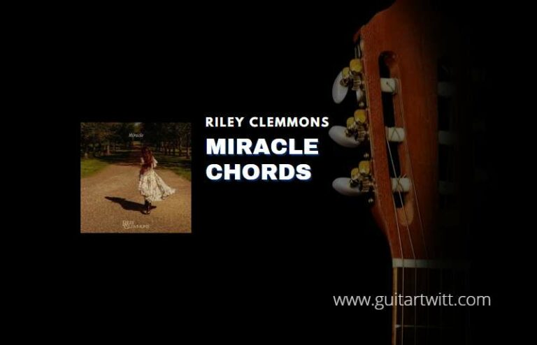 Miracle Chords By Riley Clemmons - Guitartwitt