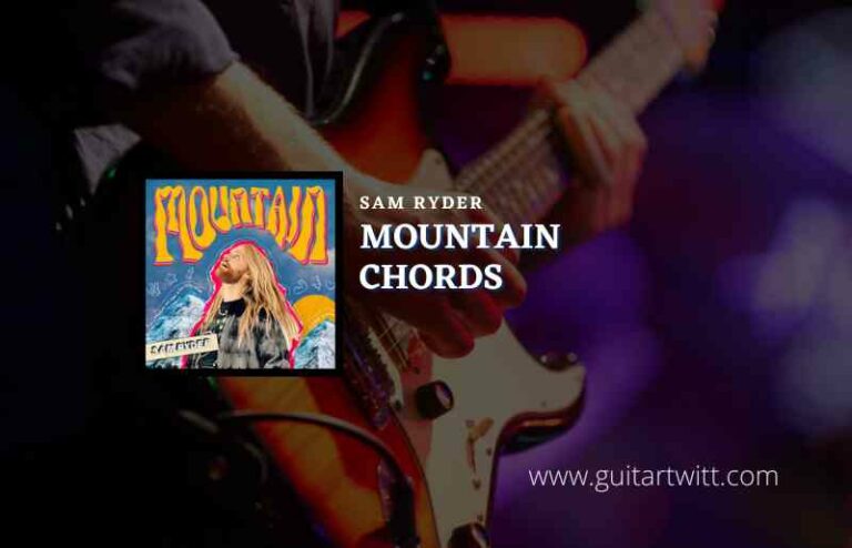 Mountain Chords By Sam Ryder - Guitartwitt