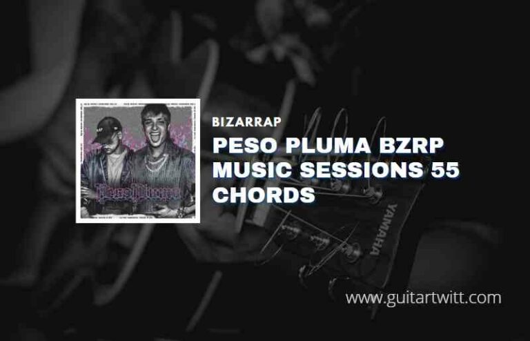 Peso Pluma Bzrp Music Sessions 55 Chords By Bizarrap - Guitartwitt