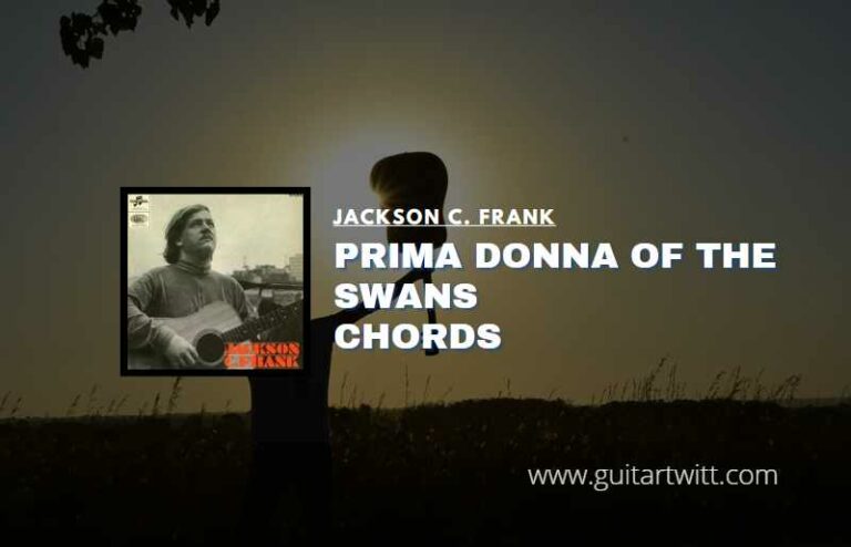 Prima Donna Of The Swans Chords By Jackson C. Frank - Guitartwitt