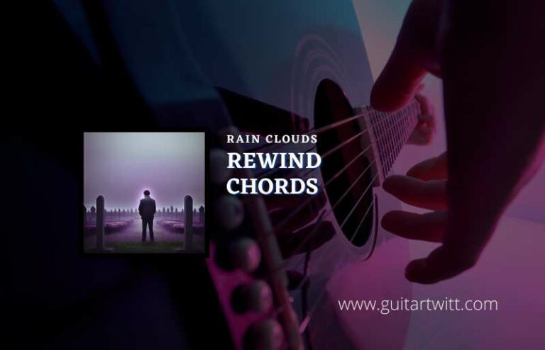 Rewind Chords By Rain Clouds - Guitartwitt