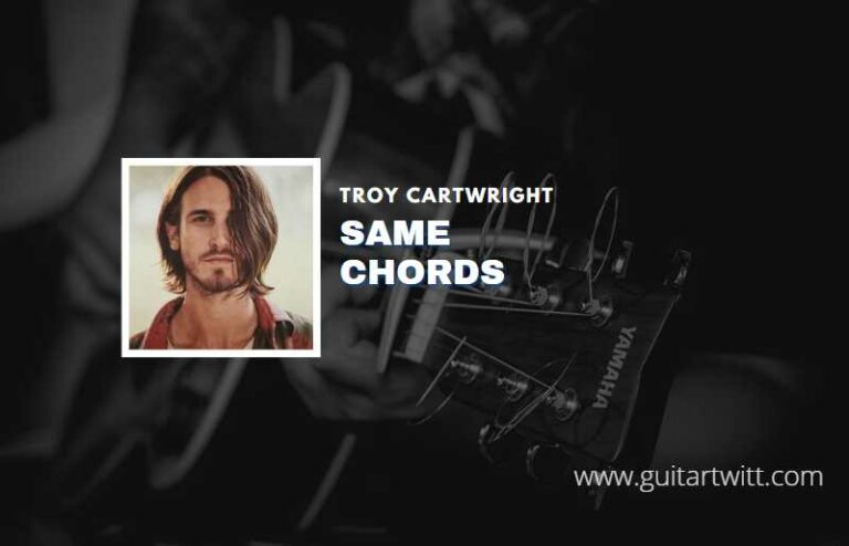 Same Chords By Troy Cartwright - Guitartwitt