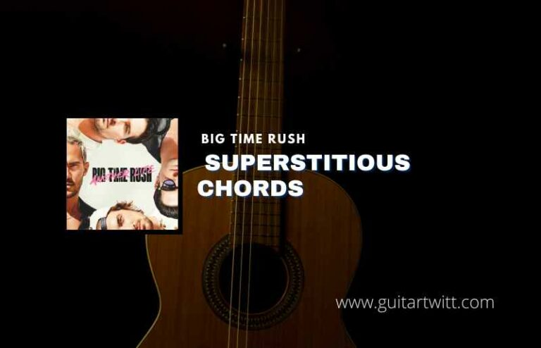 Superstitious Chords By Big Time Rush - Guitartwitt