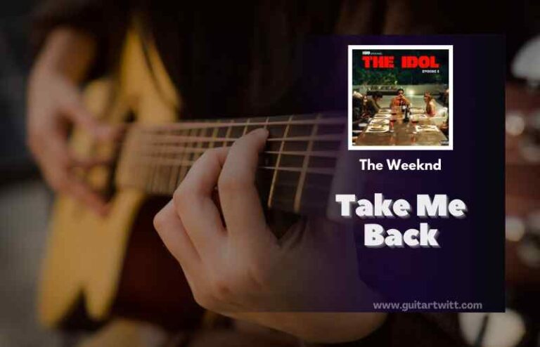 Take Me Back Chords By The Weeknd - Guitartwitt