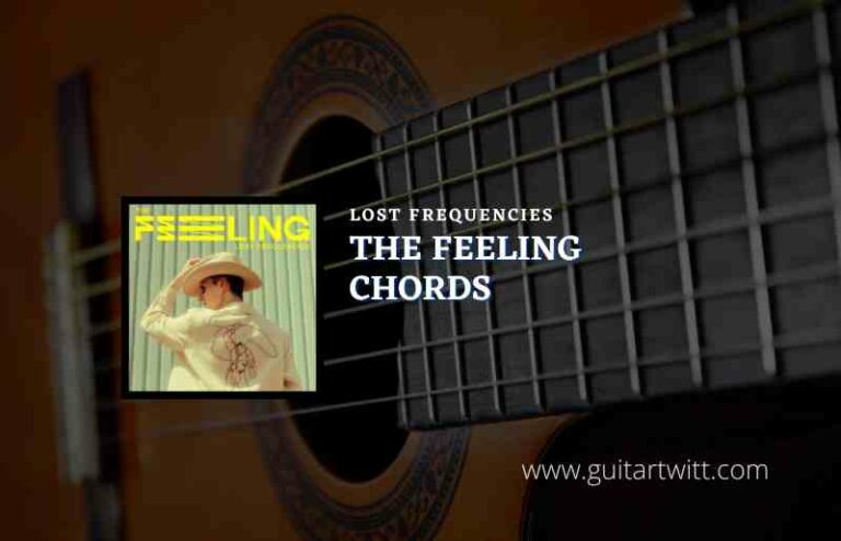 The Feeling Chords By Lost Frequencies - Guitartwitt