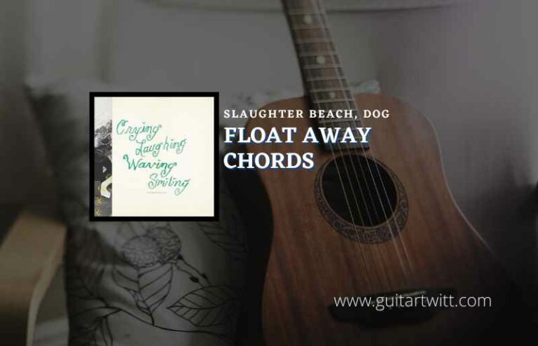Float Away Chords By Slaughter Beach, Dog - Guitartwitt