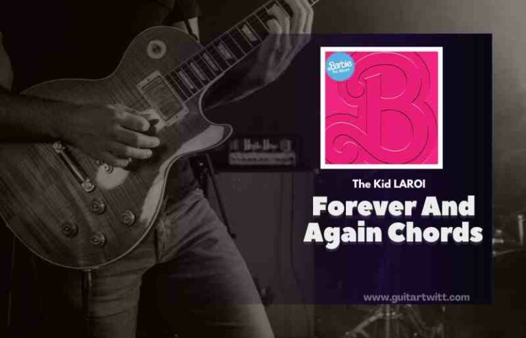Forever And Again Chords By The Kid LAROI - Guitartwitt