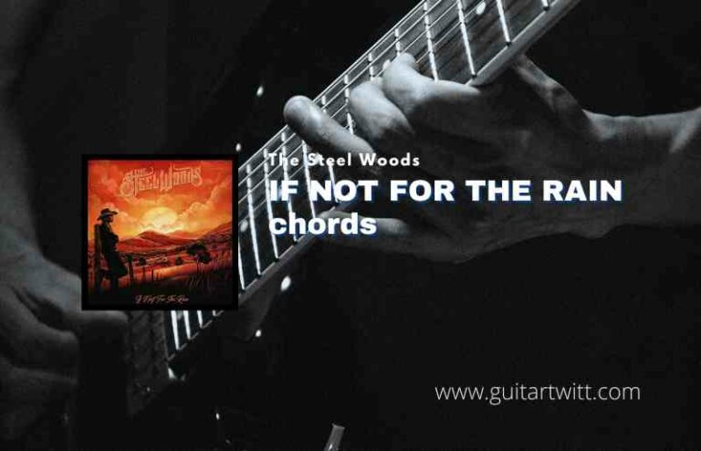If Not For The Rain Chords By The Steel Woods - Guitartwitt